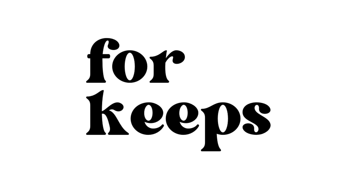 For Keeps the Label – FOR KEEPS